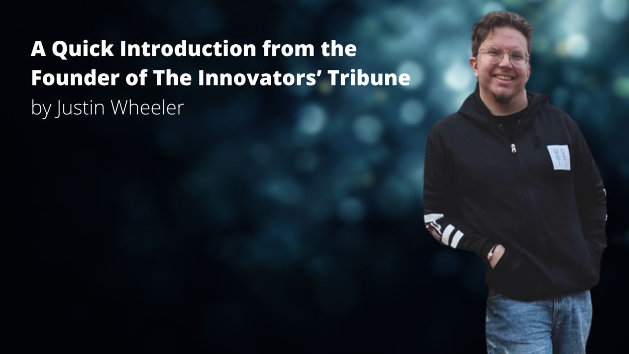 A Quick Introduction From Justin Wheeler, Founder of The Innovators ...